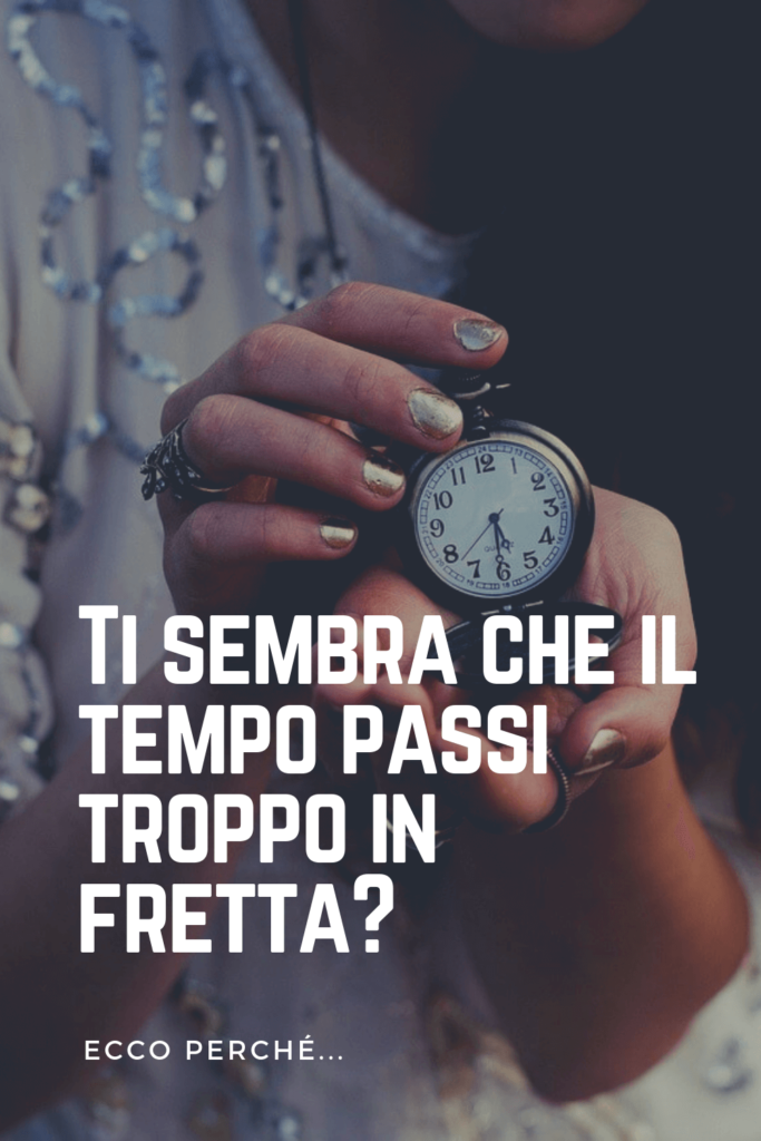 Perché il tempo passa velocemente? - Pancia Leggera
